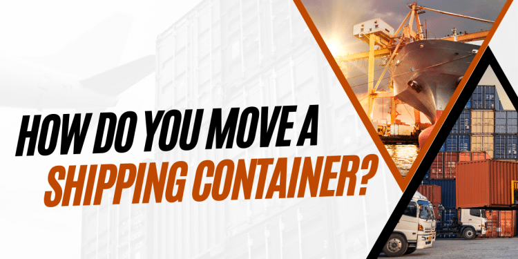 How do you move a shipping container? - The Chicago Weekly