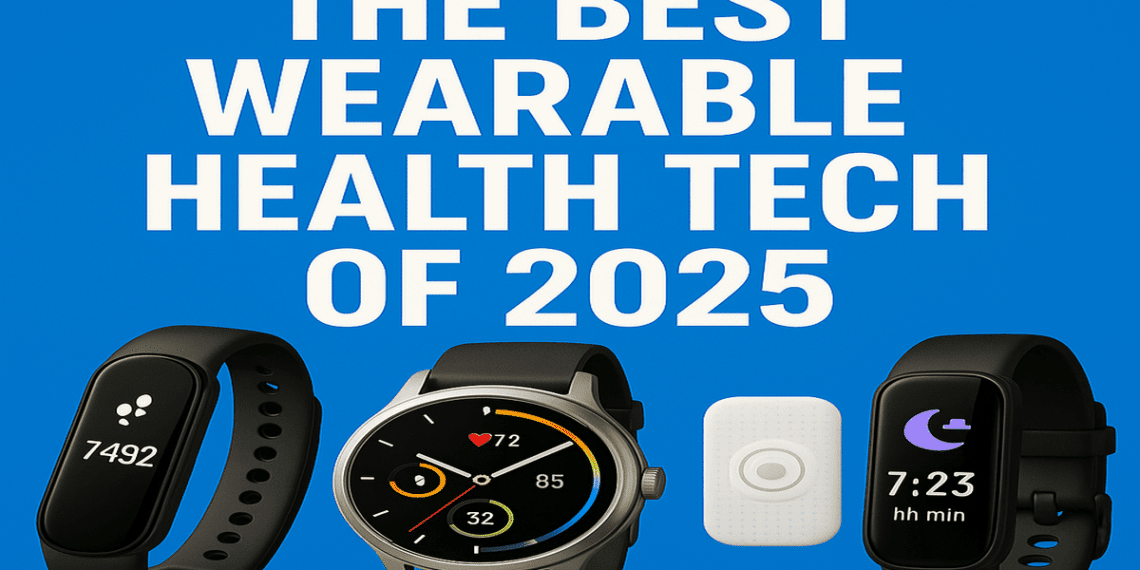 The Best Wearable Health Tech of 2025: Gadgets That Make You Feel Like ...